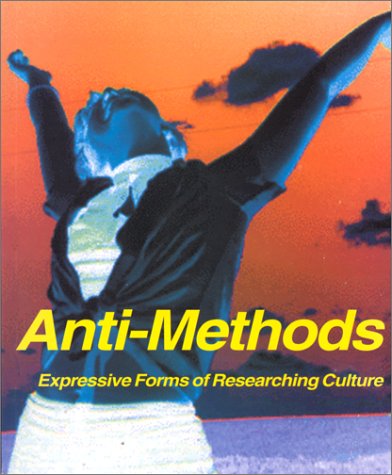 Anti-Methods : Expressive Forms of Researching Culture: Ian Roderick ...