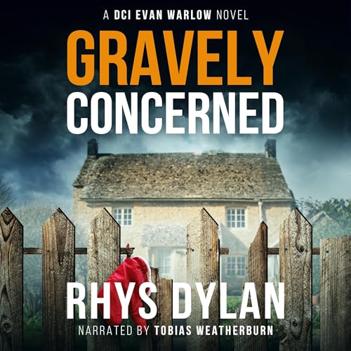 Gravely Concerned: DCI Evan Warlow Crime Thriller, Book 5 (Audio ...
