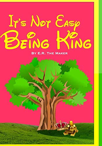 "It's Not Easy Being King": The Maker, E.R.: 9781723943799: Amazon.com ...