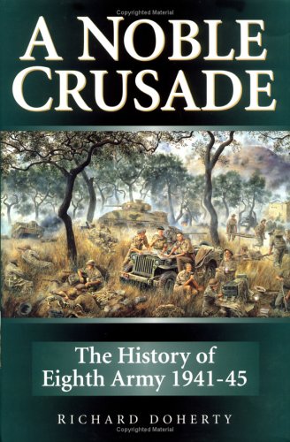 A Noble Crusade: The History Of Eighth Army, 1941-45: Doherty, Richard ...