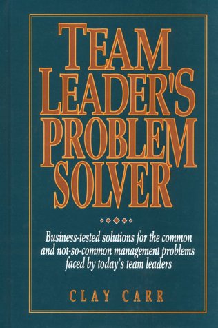 Team Leader′s Problem Solver: Amazon.co.uk: Carr, Clay: 9780134099705 ...