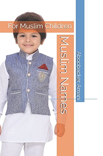 Muslim Names: For Muslim Children: Amani, Aboobacker, Azeez Madani ...