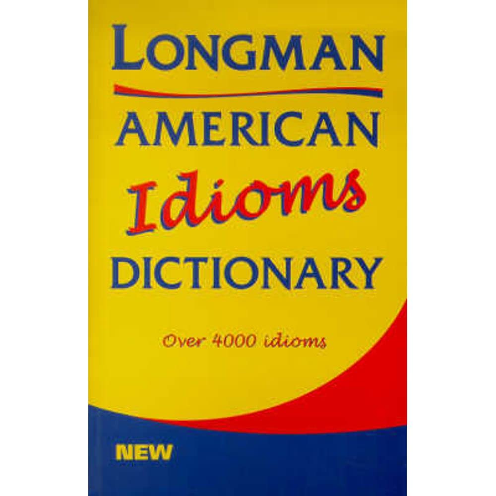 Longman Dictionary of American English Idioms (4,000+ Idioms) (ELT ...