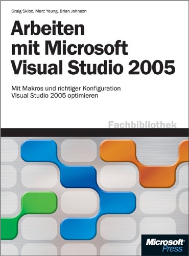 Arbeiten mit Microsoft Visual Studio 2005: Mit Makros und richtiger ...
