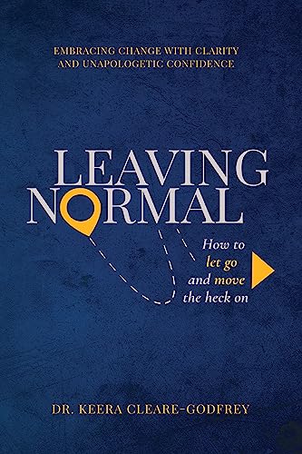 Amazon.com: Leaving Normal: How to Let Go and Move the Heck On eBook : Cleare-Godfrey, Keera ...