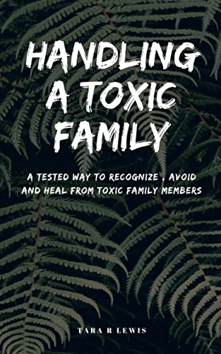 Amazon.com: Handling a toxic family : A tested way to recognize , avoid ...