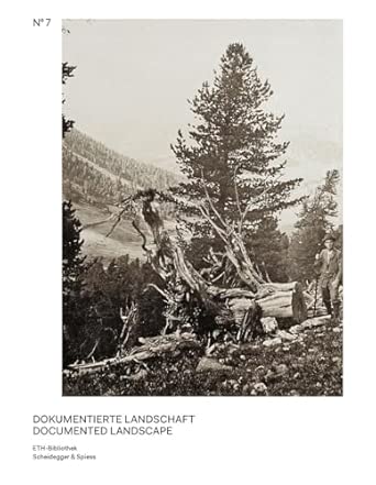 Documented Landscape: The Photo Archives of Carl Schröter and ...