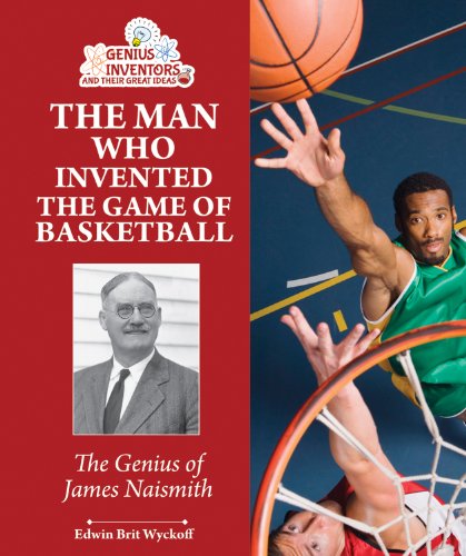 The Man Who Invented the Game of Basketball: The Genius of James ...