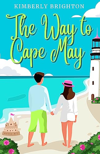 The Way to Cape May: A Rom Com Beach Read About Finding Love on the ...