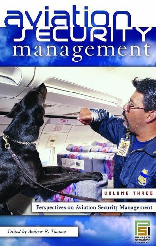 Aviation Security Management: Volume 3 Perspectives on Aviation ...