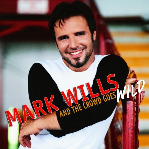 Amazon MusicでMark WillsのAnd The Crowd Goes Wildを再生する