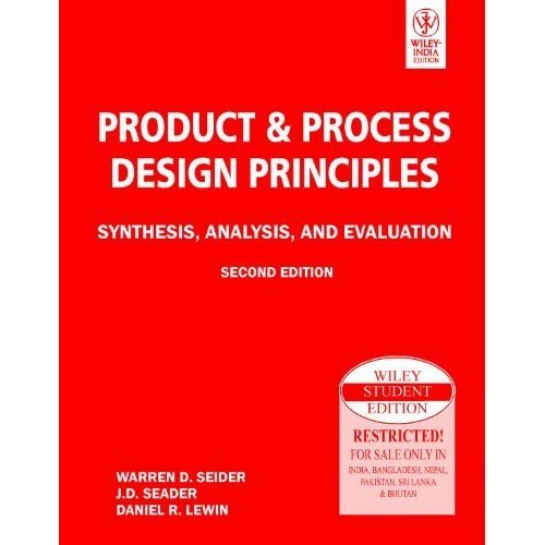 PRODUCT AND PROCESS DESIGN PRINCIPLES: SYNTHESIS, ANALYSIS AND ...