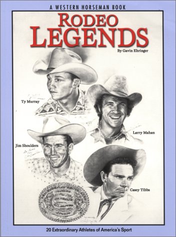 Rodeo Legends: 20 Extraordinary Athletes of America's Sport (Western ...