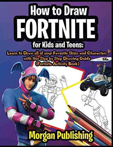 Buy How to Draw Fortnite for Kids and Teens: Learn to Draw all of your ...