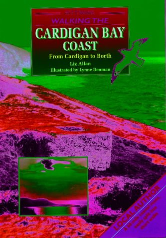 Walking the Cardigan Bay Coast: From Cardigan to Borth : Liz Allan ...