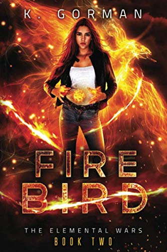 Amazon.com: Firebird (The Elemental Wars): 9781999511050: Gorman, K.: Books