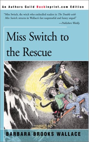 Miss Switch to the Rescue: Wallace, Barbara Brooks: 9780595153329 ...