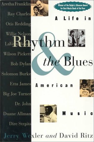 Rhythm and the Blues: A Life in American Music: Wexler, Jerry, Ritz ...