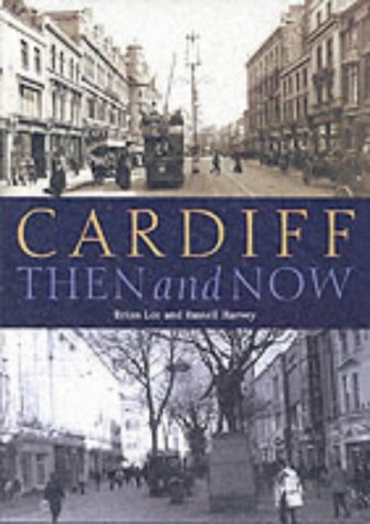 Cardiff Then and Now: Amazon.co.uk: Lee, Brian, Harvey, Russell ...