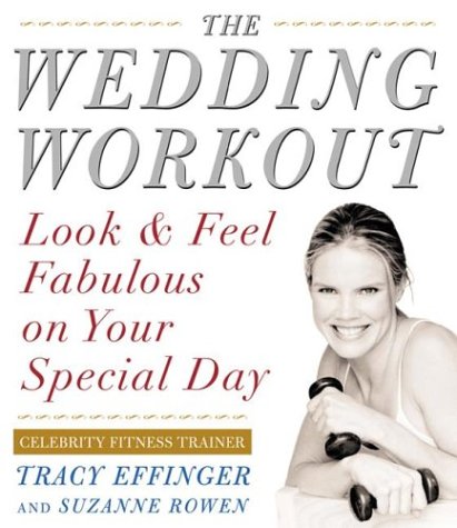 Wedding Workout: Look and Feel Fabulous on Your Special Day: Effinger ...