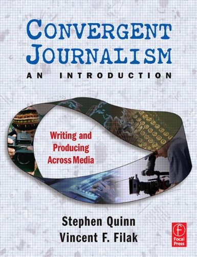 By Stephen Quinn - Convergent Journalism an Introduction: Writing and ...