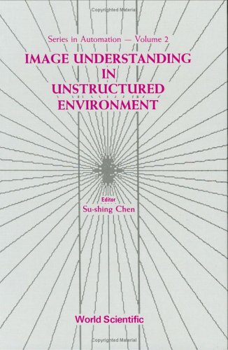 IMAGE UNDERSTANDING IN UNSTRUCTURED ENVIRONMENT (Automation): Chen, Su ...