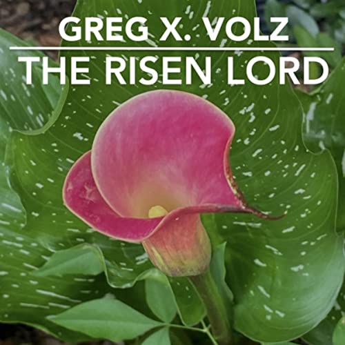 Play The Risen Lord by Greg X. Volz on Amazon Music