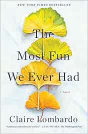 The Most Fun We Ever Had: A Novel : Lombardo, Claire: Amazon.ca: Books