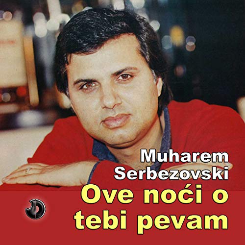 Amazon.co.jp: Ove noći o tebi pevam : Muharem Serbezovski: デジタルミュージック