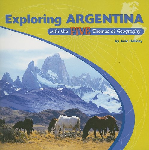 Exploring Argentina with the Five Themes of Geography (Library of the ...