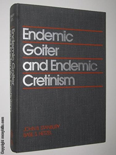 Endemic goiter and endemic cretinism: Iodine nutrition in health and ...