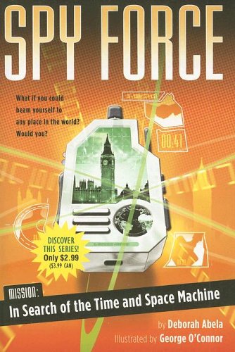 Mission: In Search of the Time and Space Machine (Spy Force): Abela ...