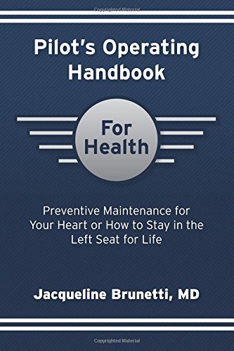Pilot's Operating Handbook for Health: Preventive Maintenance for Your ...