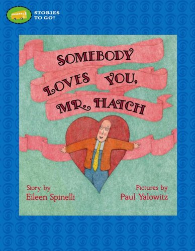 Somebody Loves You, Mr. Hatch (Stories to Go!): Spinelli, Eileen ...