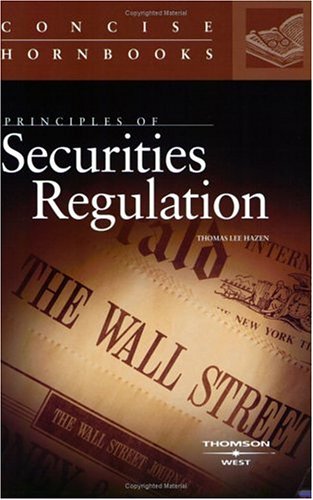 Principles of Securities Regulation: Concise Handbooks: Thomas L. Hazen ...