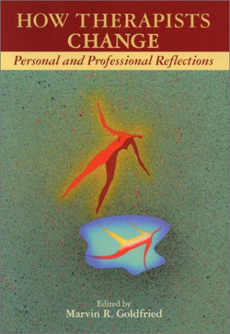 How Therapists Change: Personal And Professional Reflections: Marvin R ...