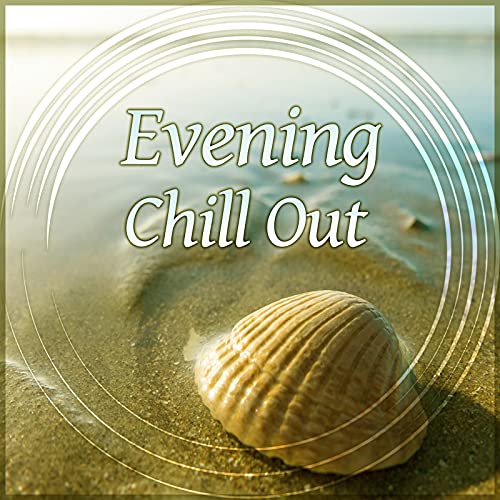 Play Evening Chill Out – Chill Tunes, Sun Salutation, Chill Out Music ...