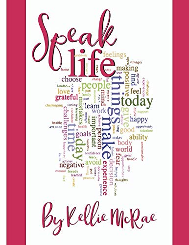 Speak Life: Changing Your Life with One Positive Conversation at a Time ...