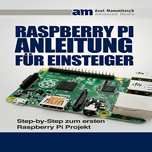 Raspberry PI Anleitung für Einsteiger: Step-By-Step zum ersten ...