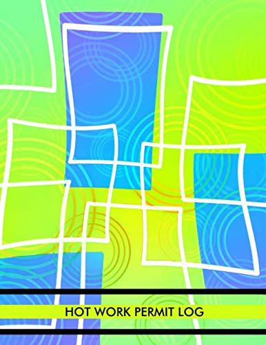 Hot Work Permit Log: Large Record Log Book Tracker Notebook Journal for ...