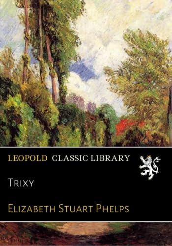 Trixy: Phelps, Elizabeth Stuart: Amazon.com: Books