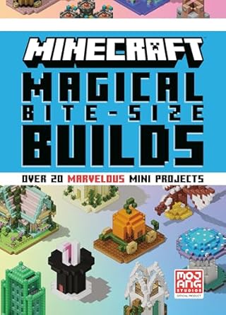 Minecraft: Magical Bite-Size Builds (Over 20 Marvellous Mini-Projects ...