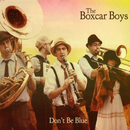 The Boxcar Boys - Don't Be Blue - Amazon.com Music