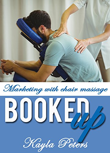 Amazon.com: Booked Up: Marketing Your Business With Chair Massage eBook ...