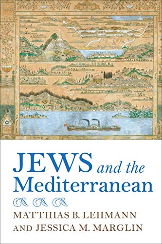 Jews and the Mediterranean (Sephardi and Mizrahi Studies) - Kindle ...