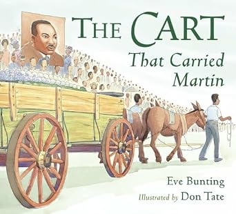 The Cart That Carried Martin: Bunting, Eve, Tate, Don: 9781580893879 ...