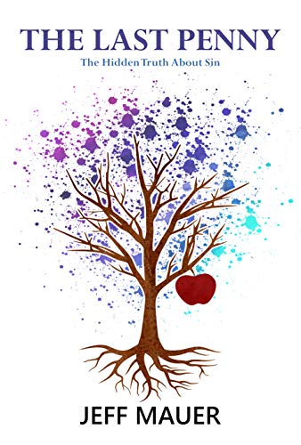 The Last Penny: The Hidden Truth About Sin - Kindle edition by Mauer ...