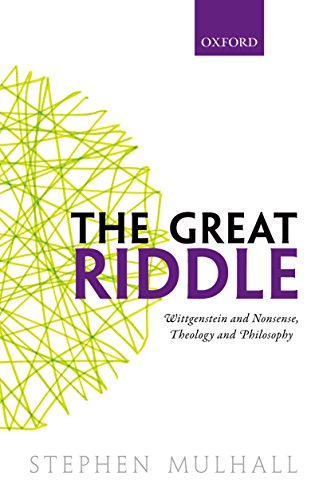 The Great Riddle: Wittgenstein and Nonsense, Theology and Philosophy ...