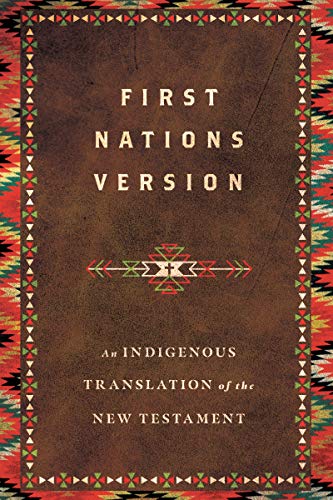 First Nations Version: An Indigenous Translation of the New Testament ...
