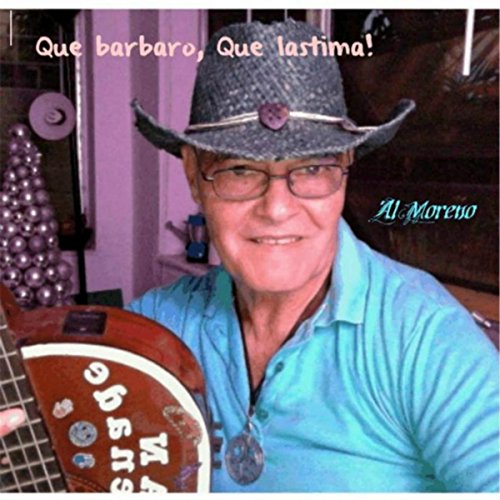 Play Que Barbaro, Que Lastima! by Al Moreno on Amazon Music